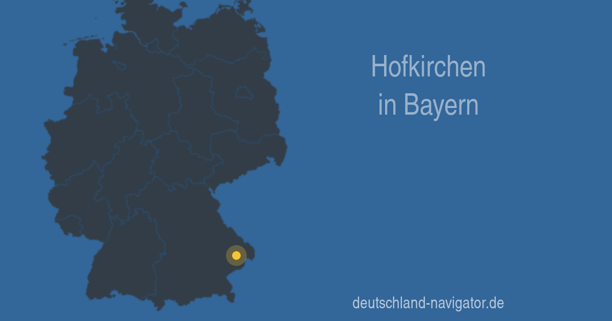 Hofkirchen in Bayern - Karte, Infos und Wissenswertes über Hofkirchen